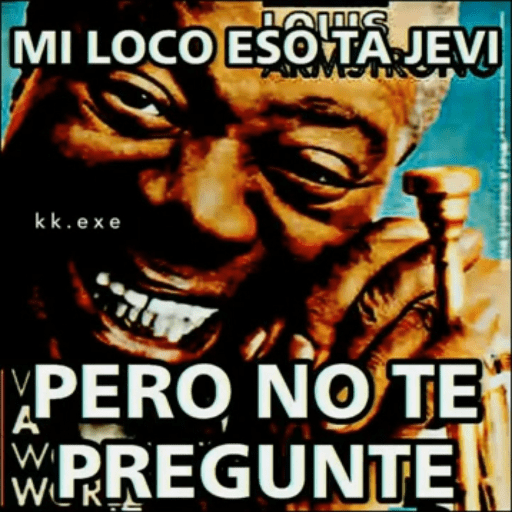 Mi loco eso ta jevi